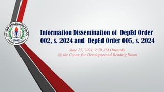Information Dissemination of DepEd Order 002, s. 2024 and DepEd Order ...