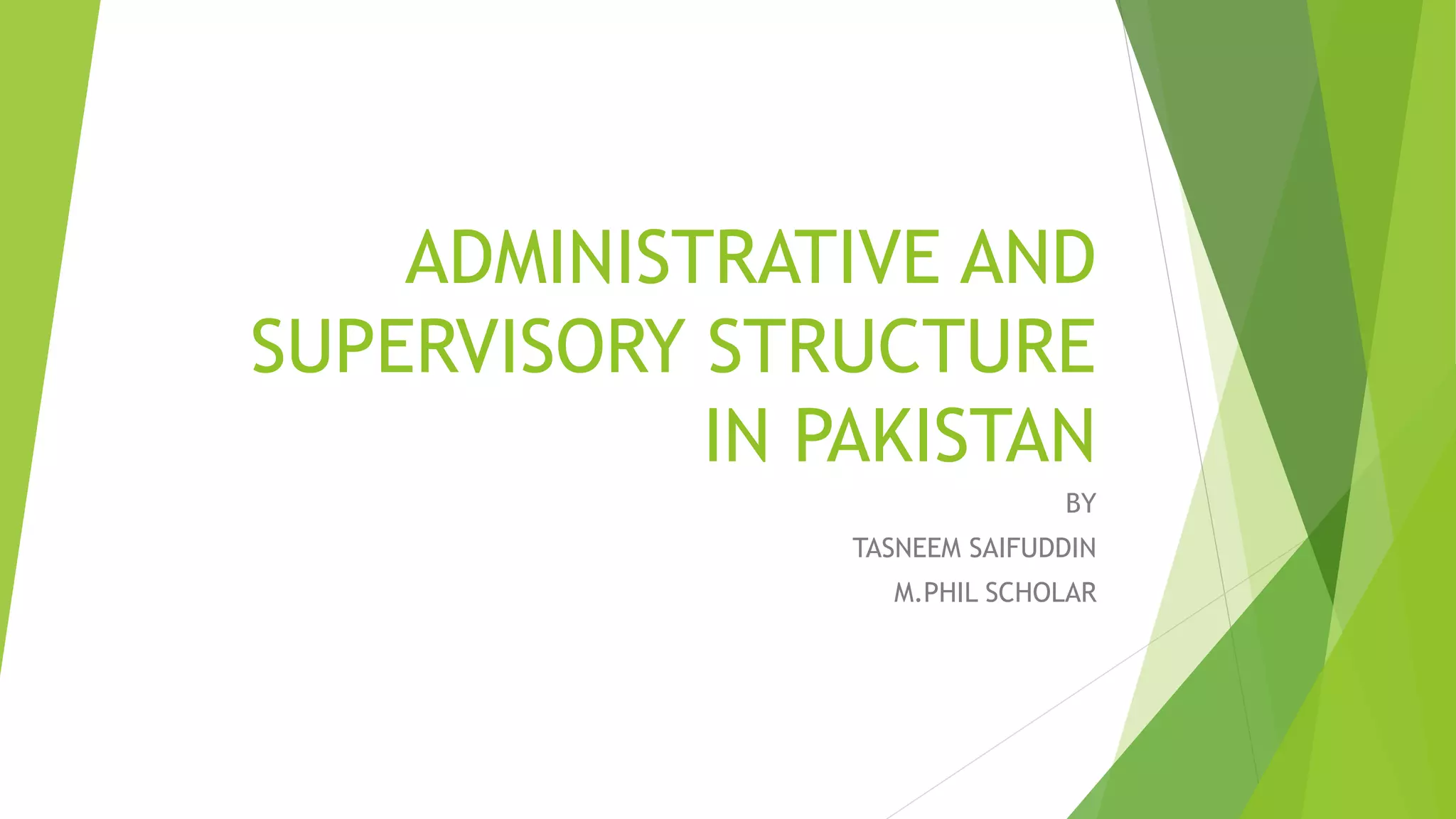 Administrative and supervisory structure in Pakistan | PPTX
