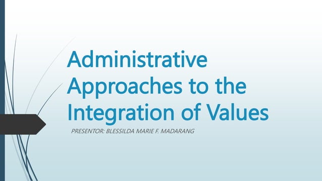 Administrative Approaches to the Integration of Values.pptx