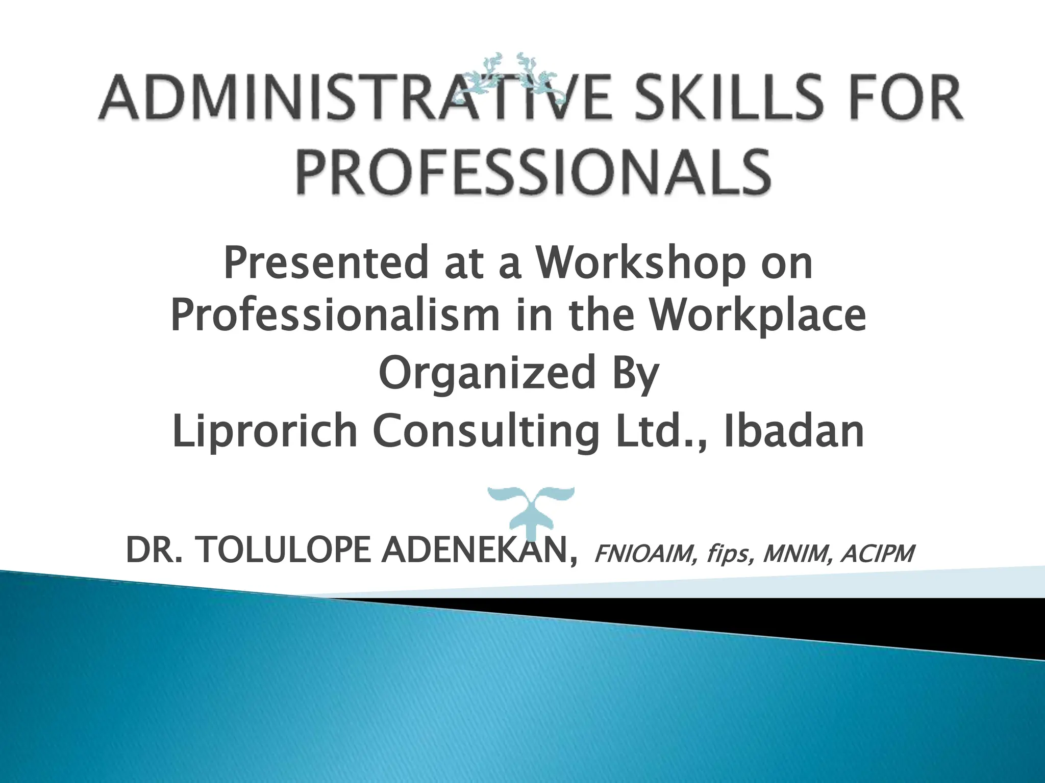 Administrative Skills for Professionals for student workshop.pptx