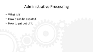 Visa "Administrative Processing" - Alternatives to Waiting | PPT