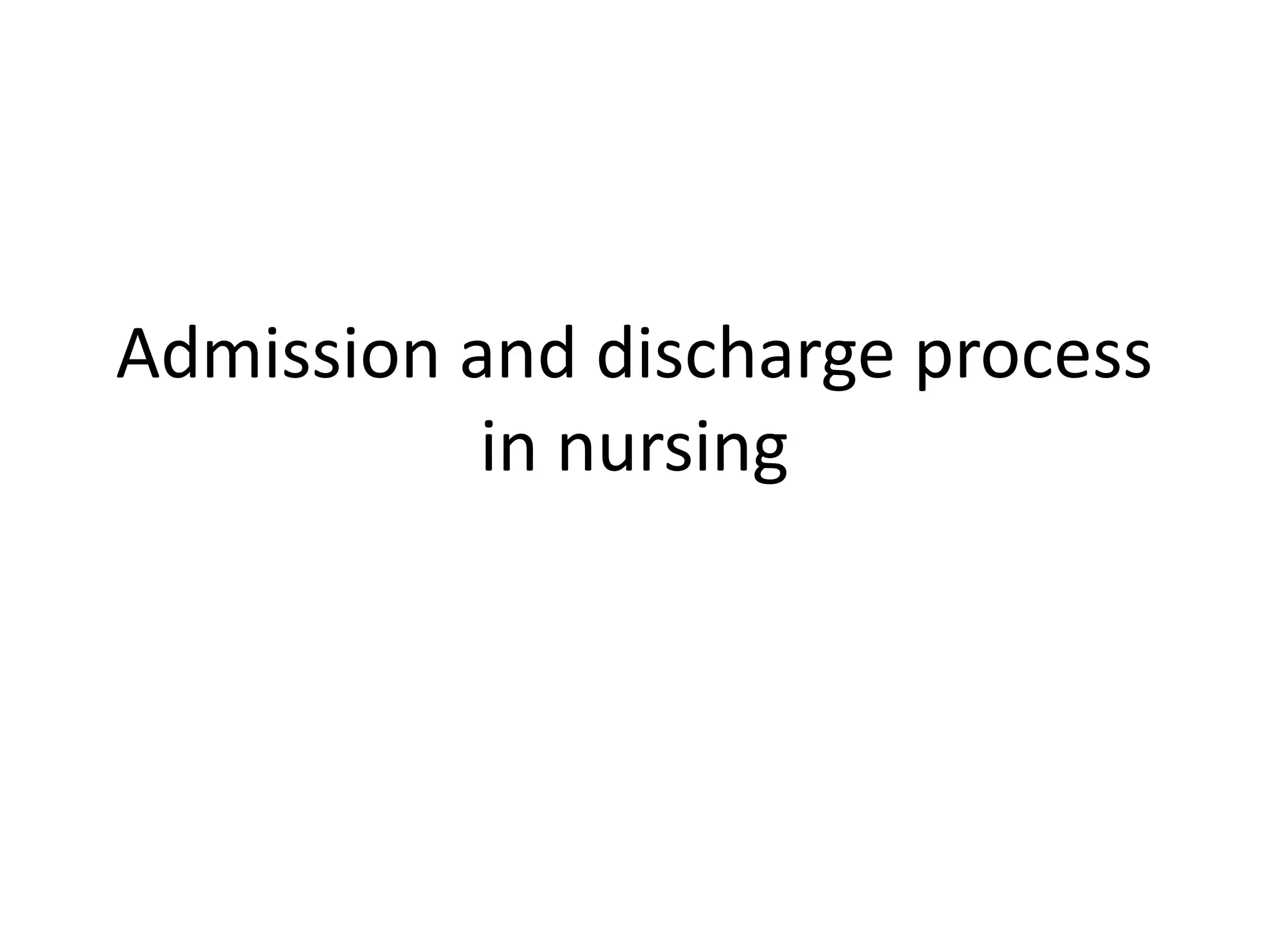 Admission and discharge process in nursing | PPTX