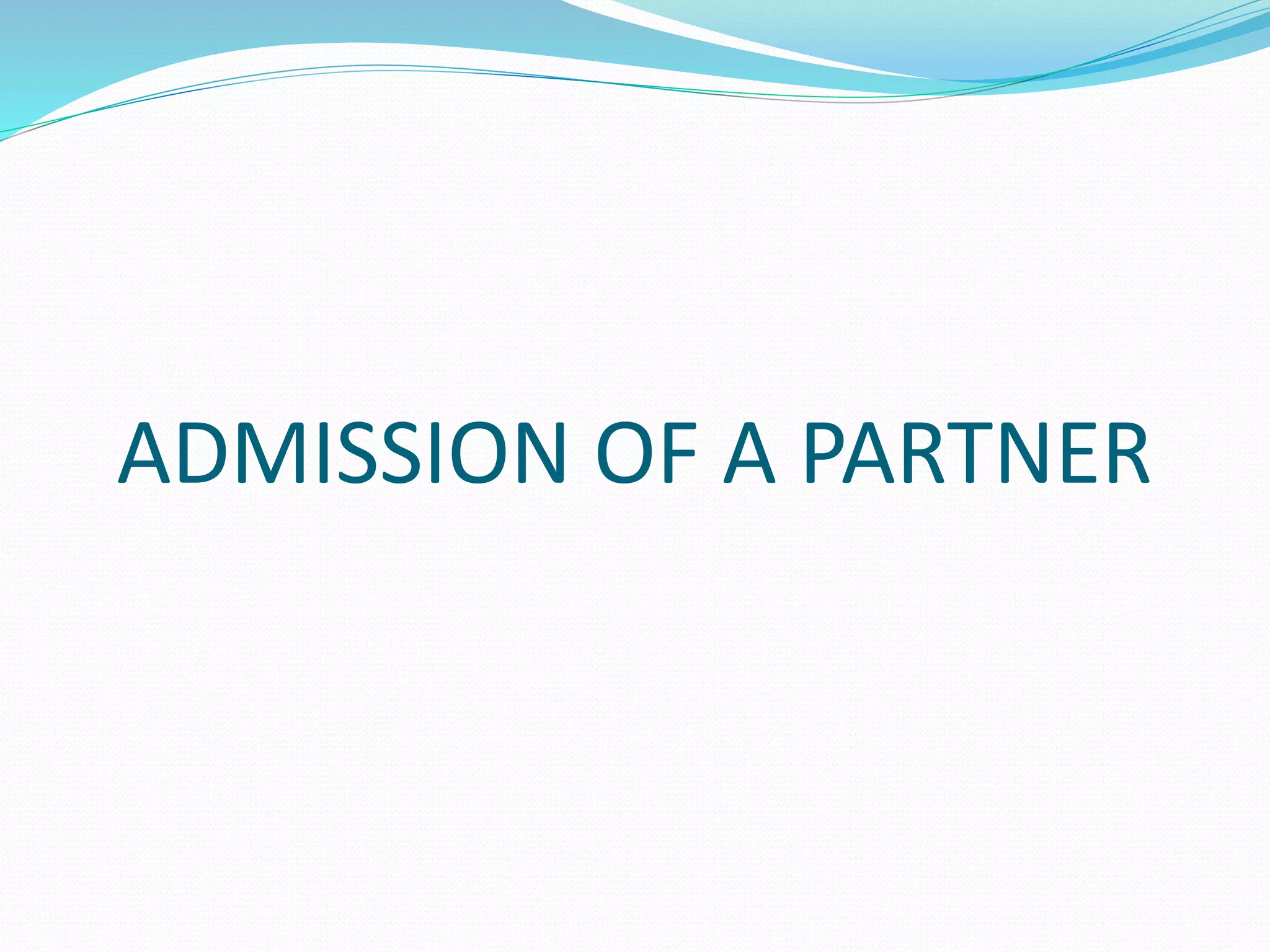 Admission of a partner | PPTX