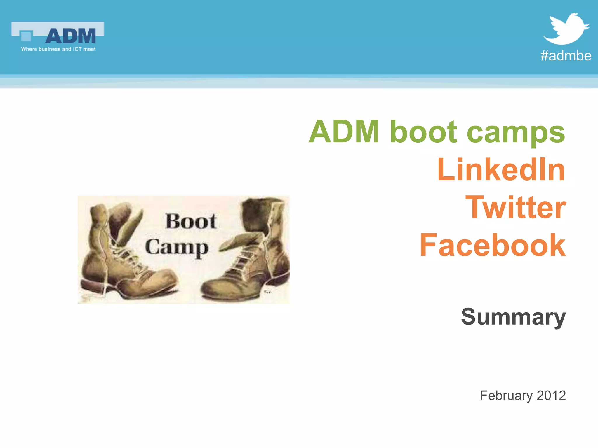 ADM Social Media Boot Camps - Summary | PPTX | Social Networking | Internet