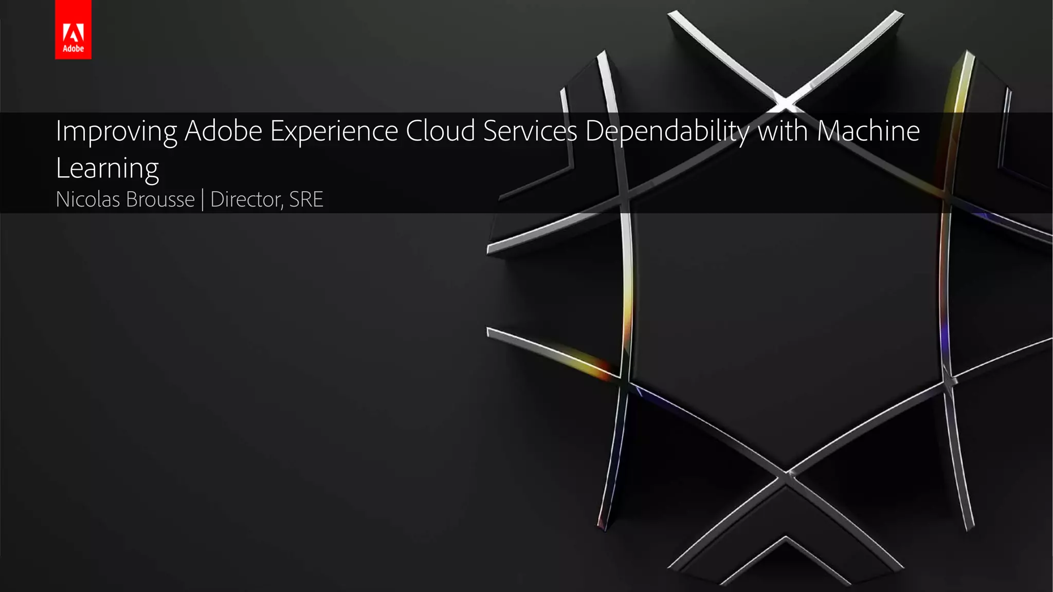 Improving Adobe Experience Cloud Services Dependability with Machine Learning | PPT