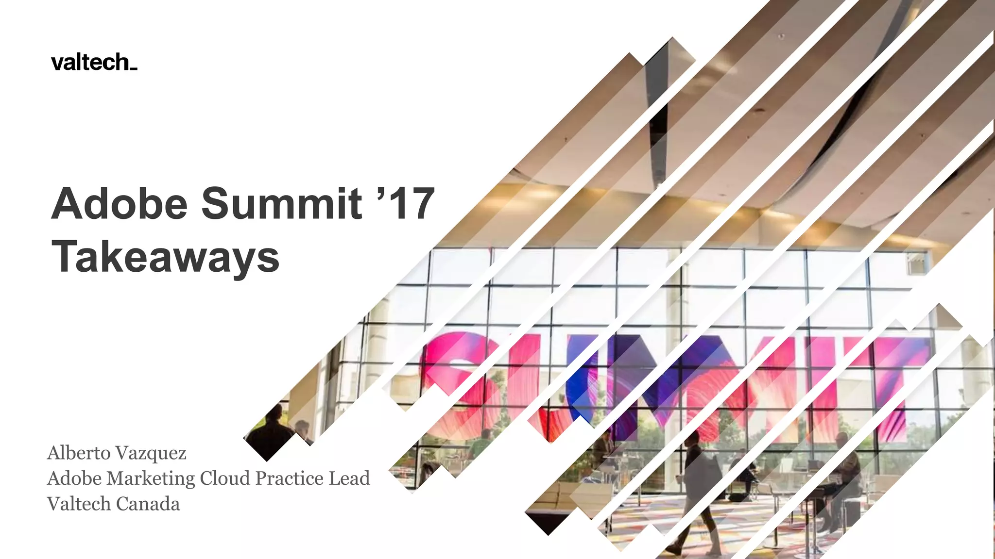 Adobe Summit 2017 - Takeaways | PPT