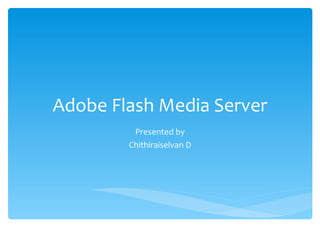 Adobe flash media server | PPT | Computing | Technology & Computing