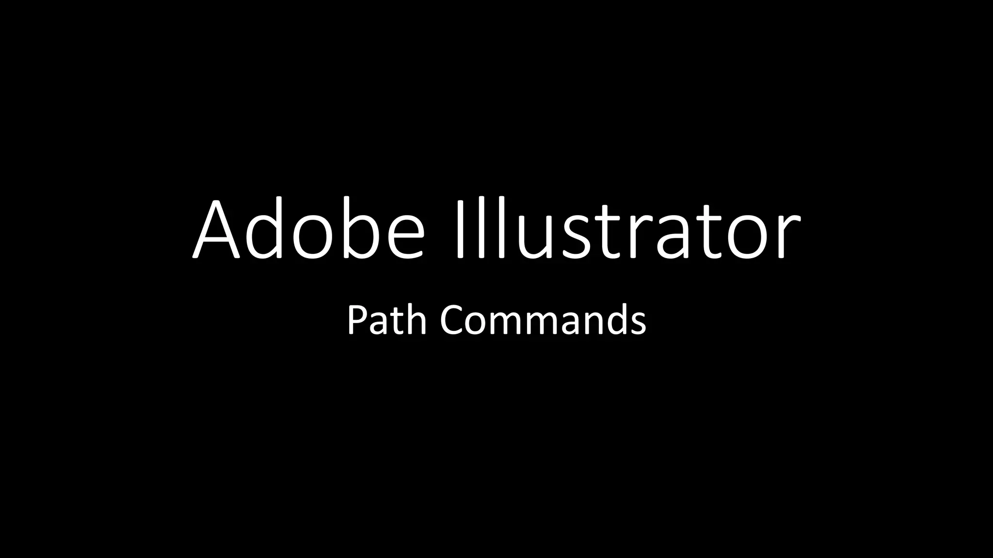 Adobe illustrator All Path commands | PPTX