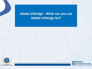 Adobe InDesign - What can you use Adobe InDesign for? | PPTX