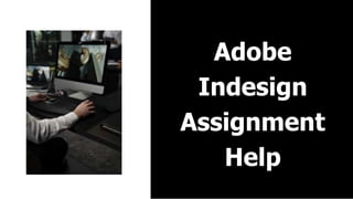 Adobe Indesign Assignment Help.pptx | Desktop Publishing | Computer Software and Applications
