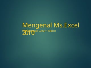 MENGENAL MS EXCEL 2010 COCOK BAGI PEMULA | PPTX