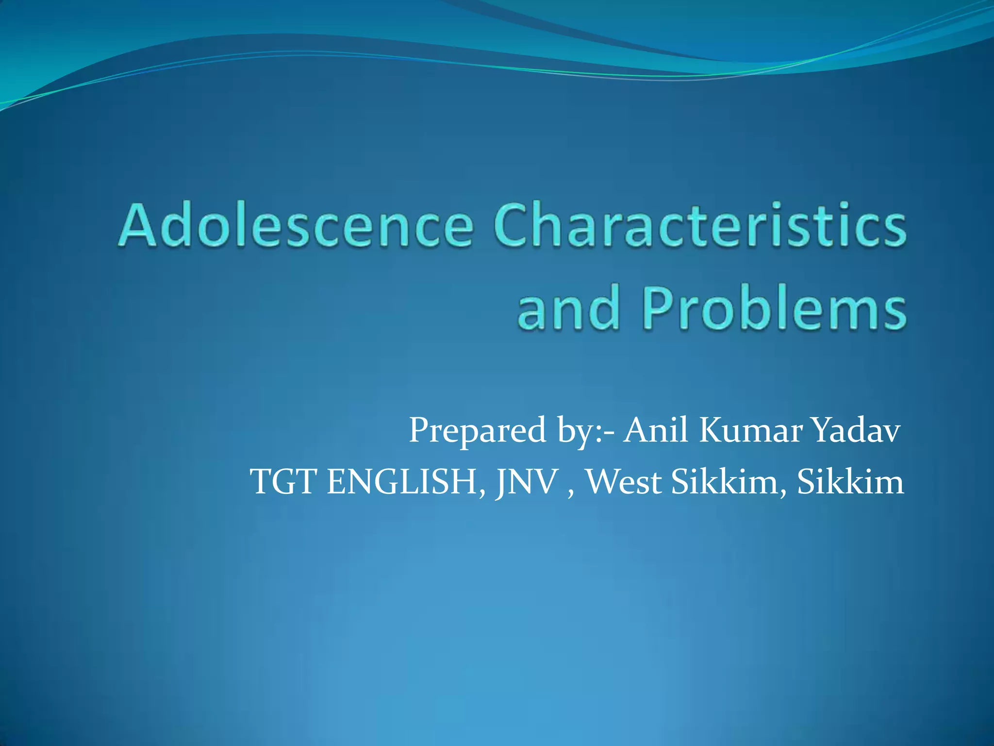 Adolescence characteristics and problems | PPTX