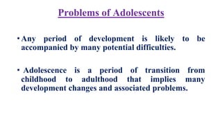 ADOLESCENCE MAJOR NEEDS AND PROBLEMS..pptx