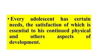 ADOLESCENCE MAJOR NEEDS AND PROBLEMS..pptx