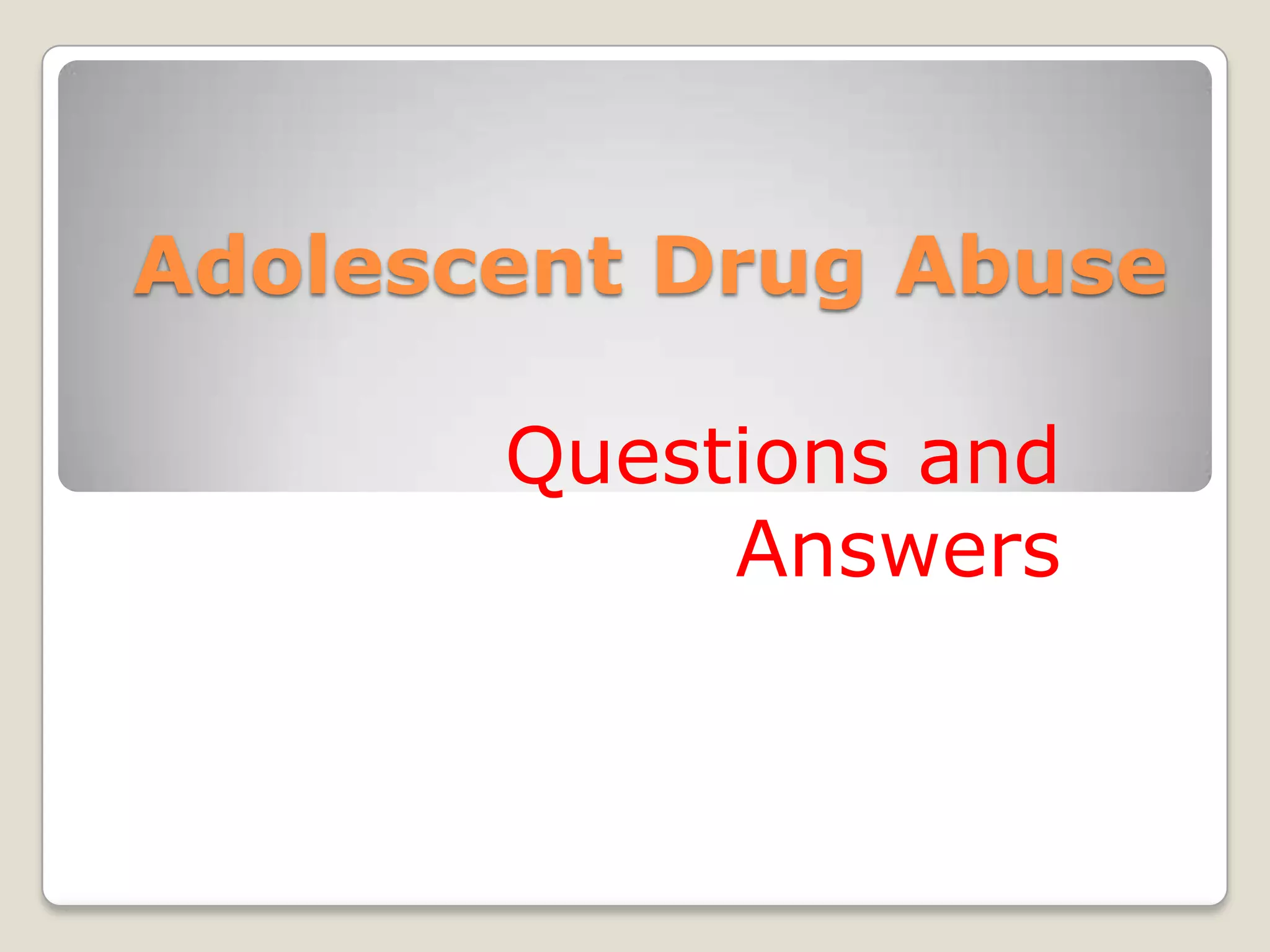 Adolescent drug abuse | PPTX