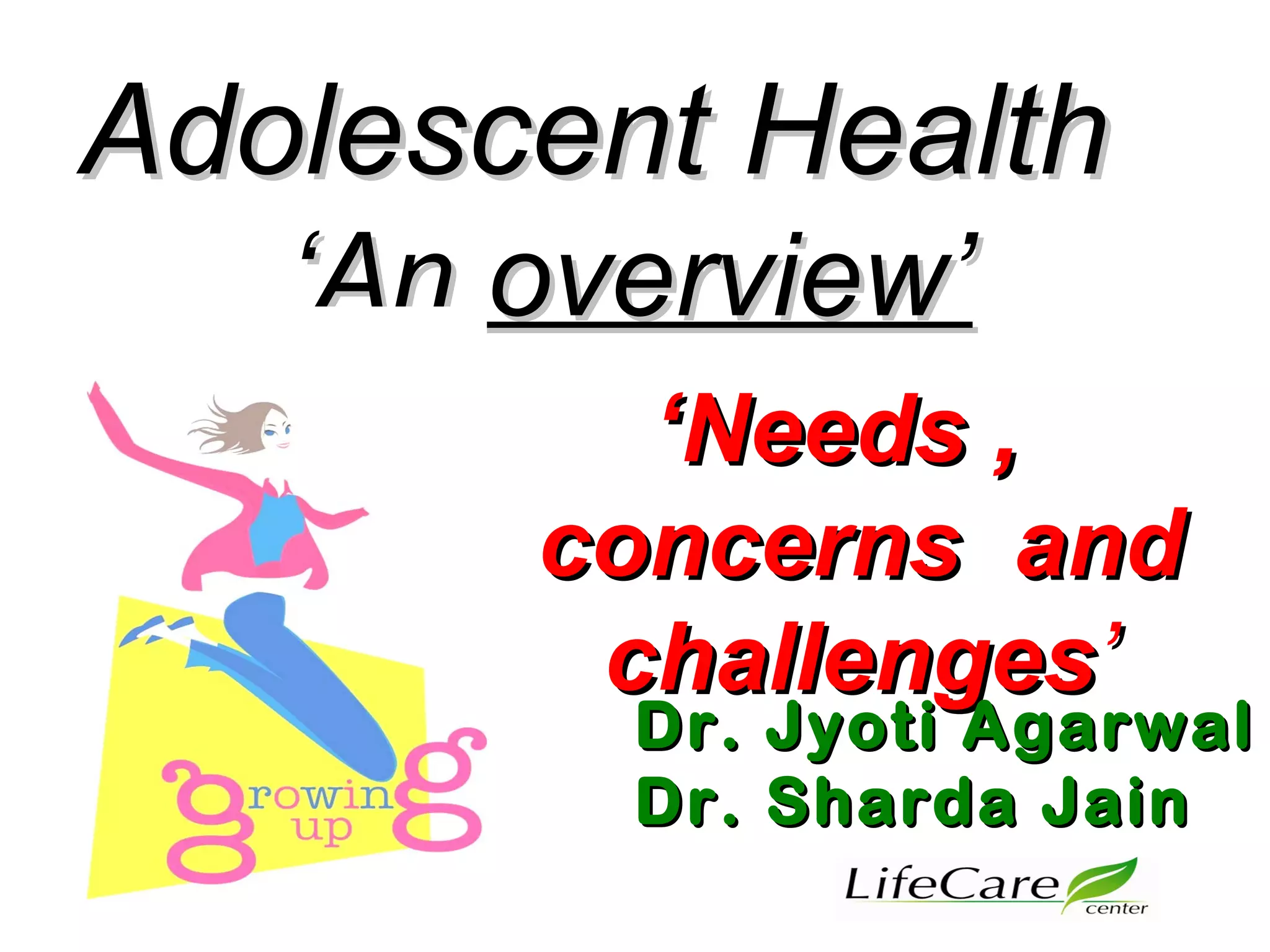 Adolescent health an overview dr. jyoti agarwal | PPT