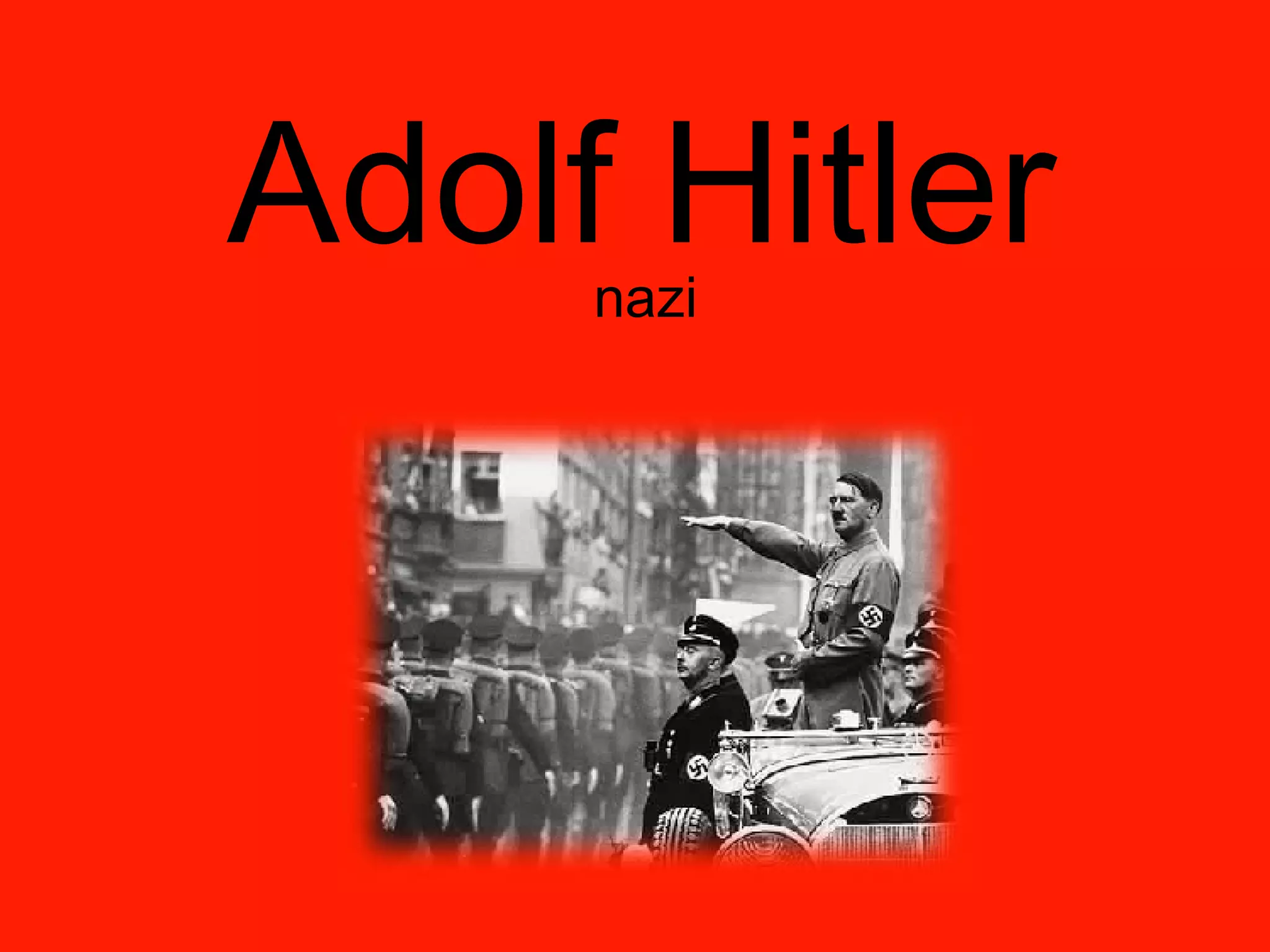 Adolf Hitler: Nazi. | PPT