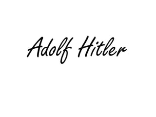 Adolf Hitler - German politician(world war I) | PPTX