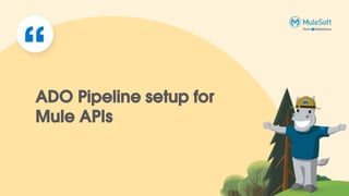 Azure DevOps Pipeline setup for Mule APIs #36 | PPT