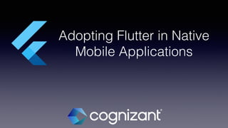Adopting Flutter in Native Mobile Applications | PPT
