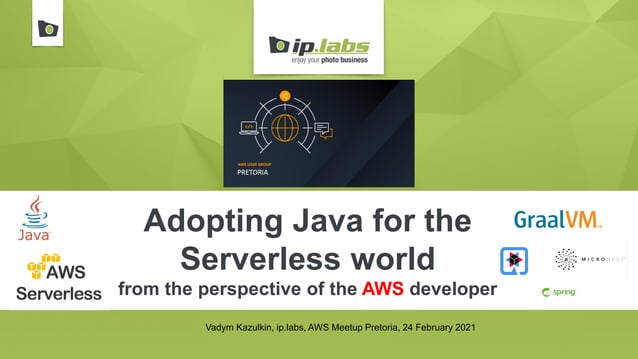 Adopting Java for the Serverless world at AWS User Group Pretoria | PPT