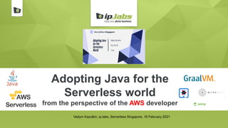 Adopting Java for the Serverless world at Serverless Meetup Singapore | PPT