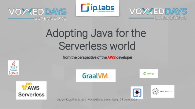 Adopting Java for the Serverless World at VoxxedDays Luxemburg | PPT