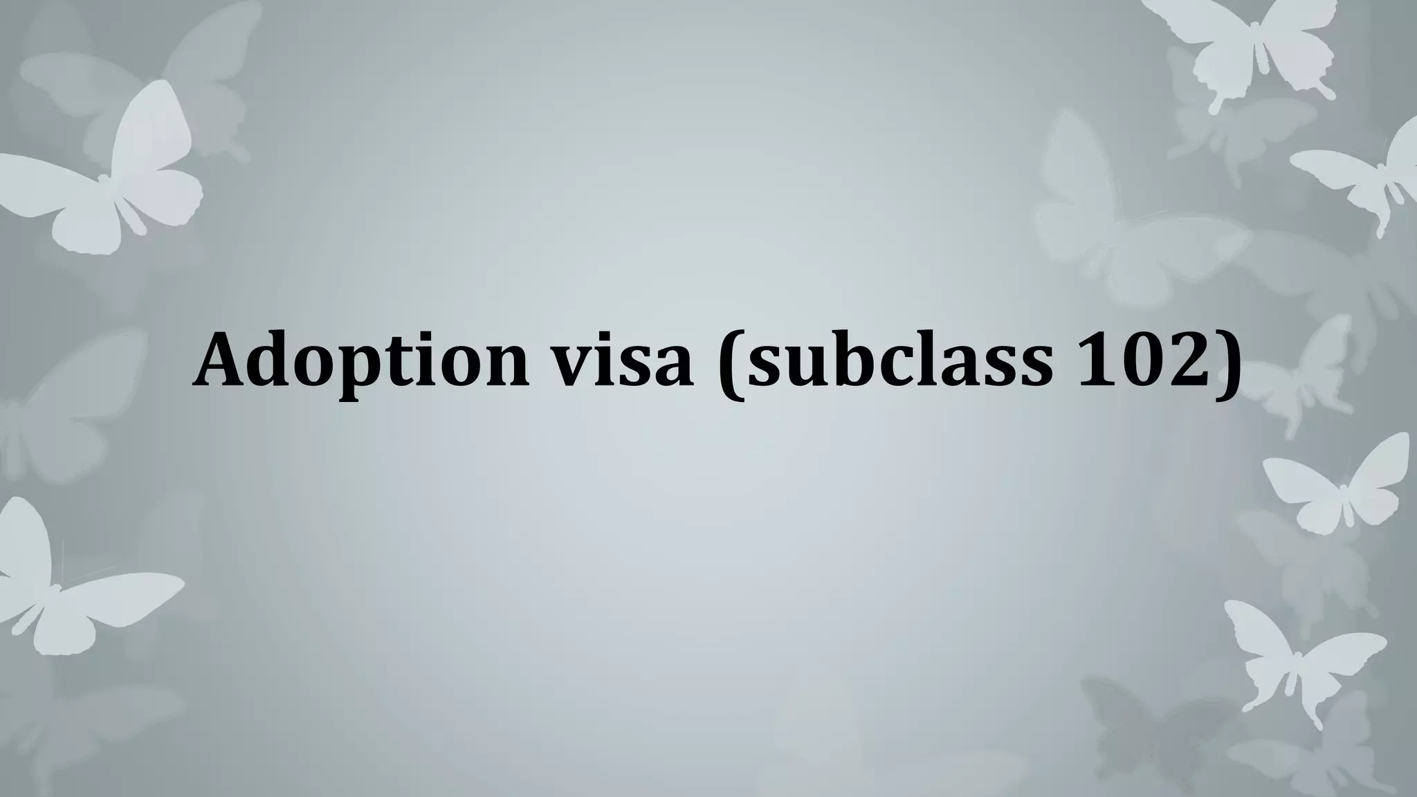 Adoption visa (subclass 102) | PPT