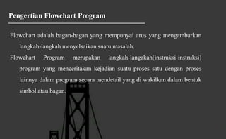 ALGORITMA dan PEMROGRAMAN :Flowchart | PPTX