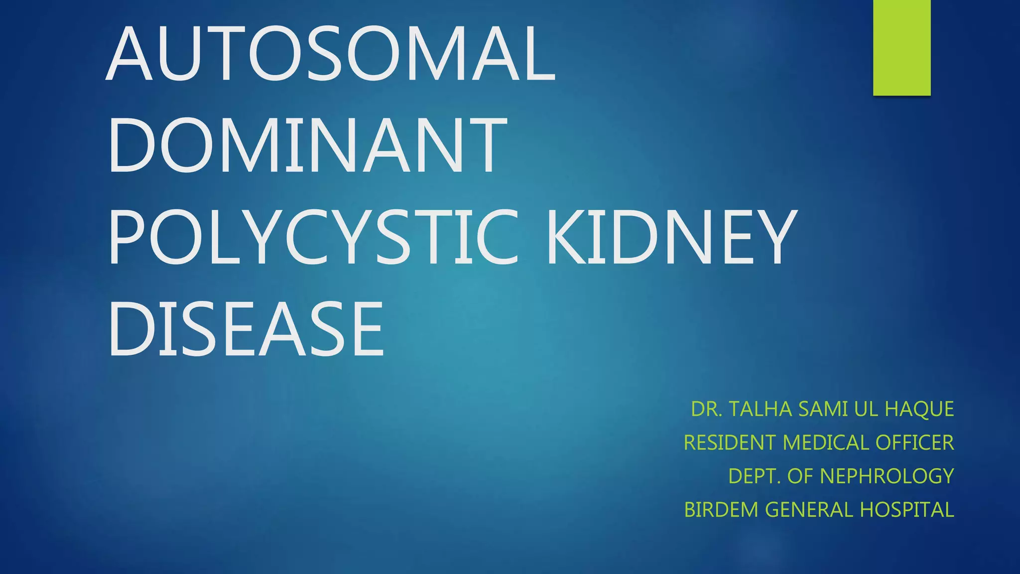 Autosomal Dominant Polycystic Kidney Disease | PPTX