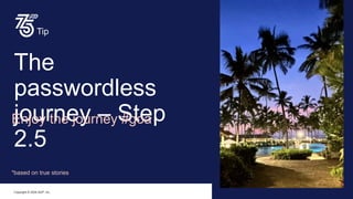 ADP Passwordless Journey Case Study.pptx
