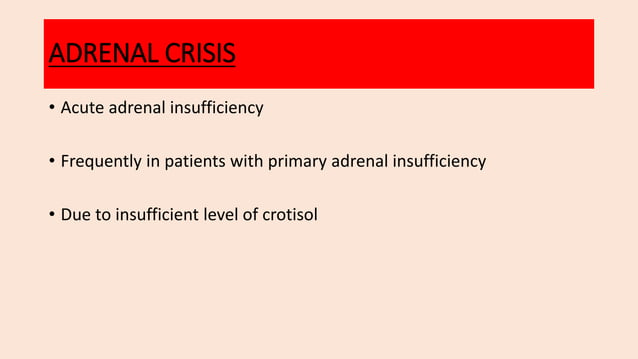 ADRENAL CRISIS.pptx | Endocrine and Metabolic Diseases | Diseases and ...