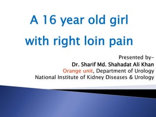A 16 year old girl with right loin pain due to Adrenal ganglioneuroma.pptx