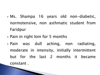 A 16 year old girl with right loin pain due to Adrenal ganglioneuroma.pptx