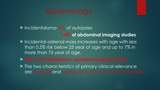 adrenal incidentaloma-1 approach and overview.pptx