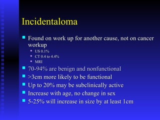 Adrenal Incidentaloma etiology and man the lect.ppt