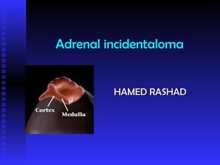 Adrenal Incidentaloma etiology and man the lect.ppt