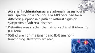 Adrenal incidentaloma , basics and management | PPTX
