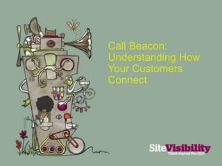 Call Beacon: Understanding How Your Customers Connect | PPTX