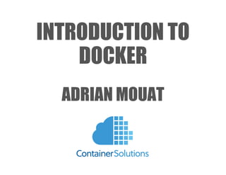 Introduction to Docker by Adrian Mouat | PPT