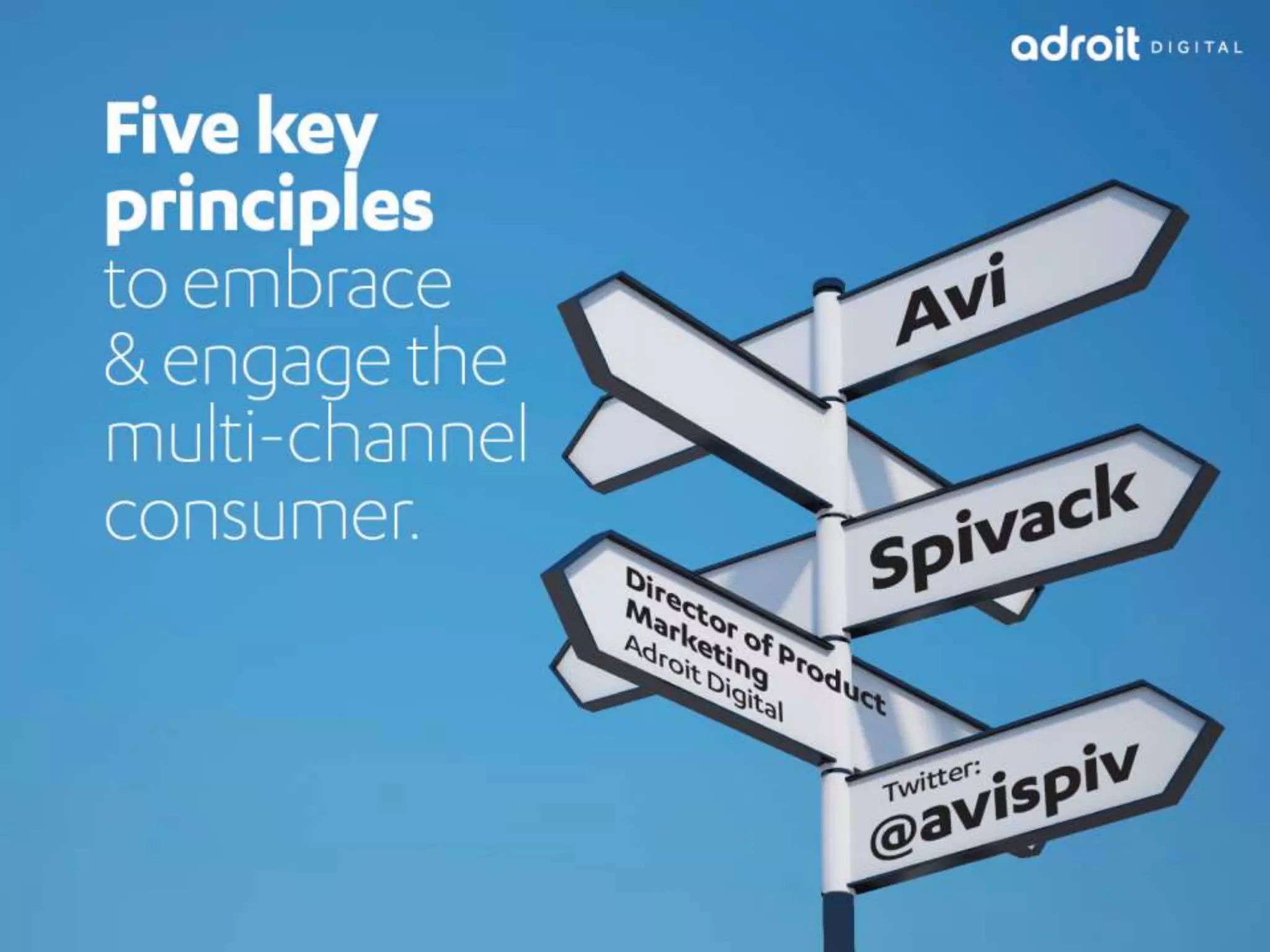 Five Key Principles to Embrace & Engage the Multi-Channel Consumer | PPTX