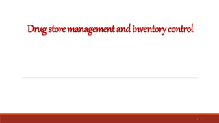 a) DRUG STORE MANAGEMENT AND INVENTORY CONTROL.pptx
