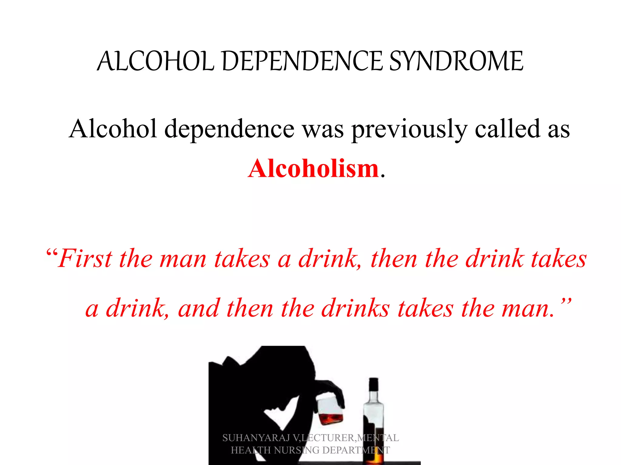Alcohol dependent syndrome | PPTX