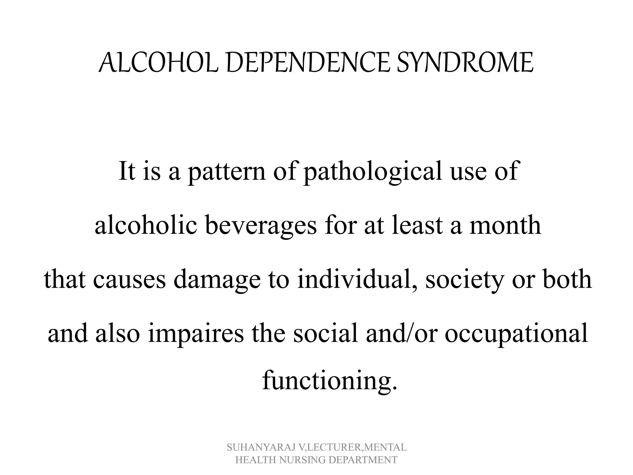 Alcohol dependent syndrome | PPTX
