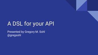 A DSL for Your API | PPTX