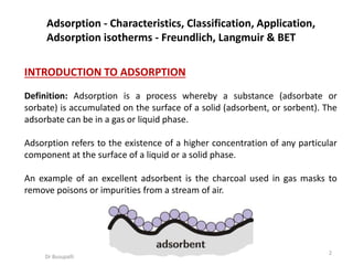 Adsorption is the adhesion of atoms, ions or molecules from a gas ...