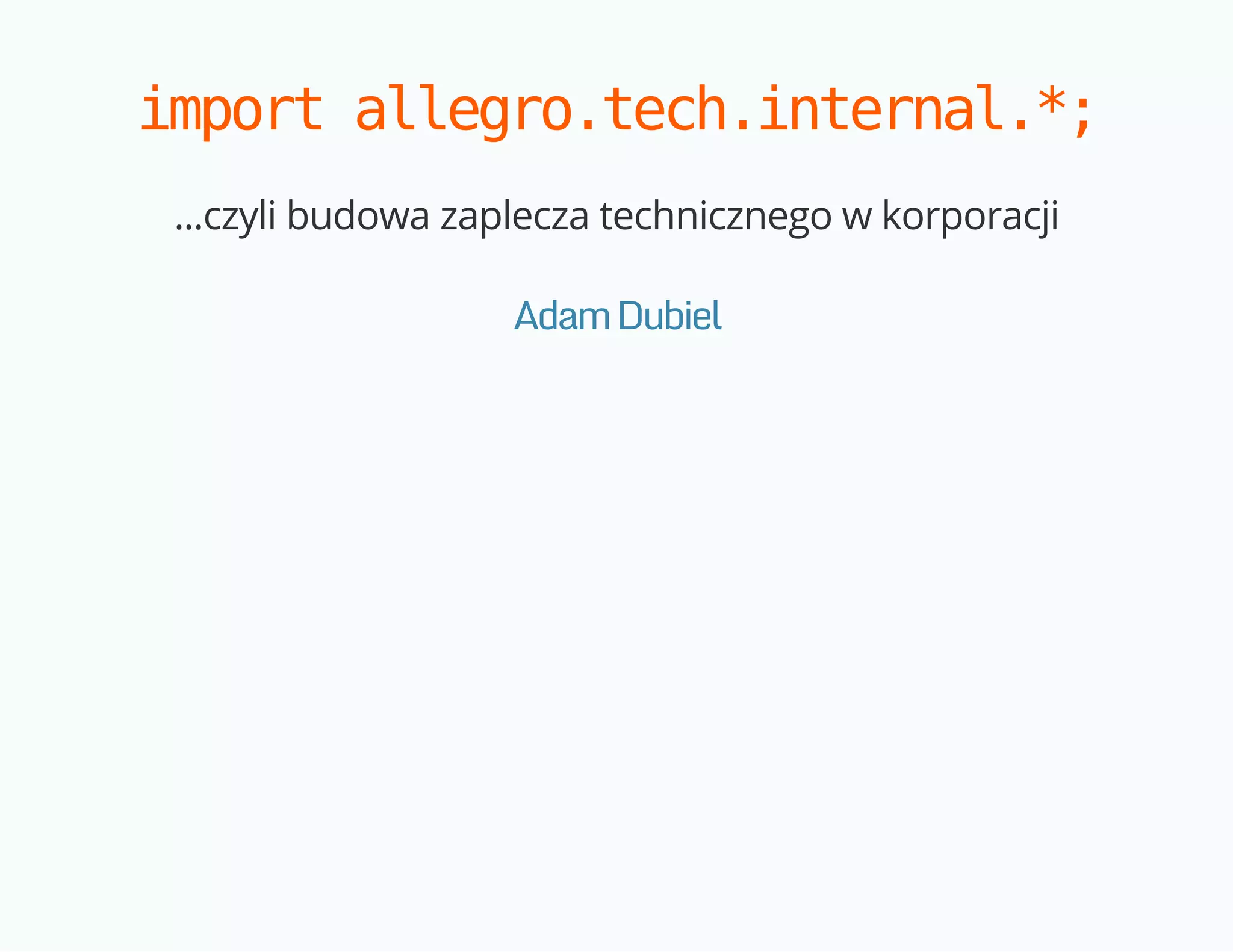 JDD 2014: Adam Dubiel - Import allegro.tech.internal.* | PDF
