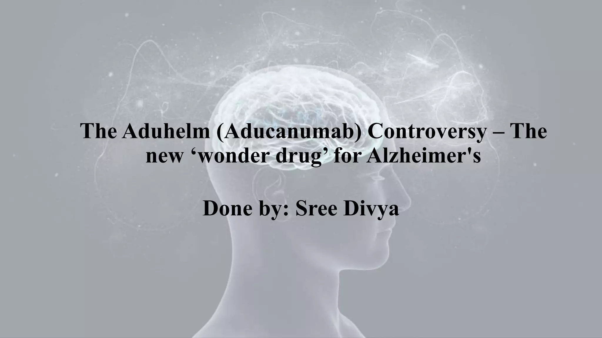 Aduhelm.pptx | Brain and Nervous System Disorders | Diseases and Conditions