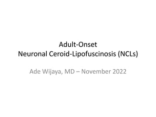 Adult-Onset Neuronal ceroid-lipofuscinosis.pptx
