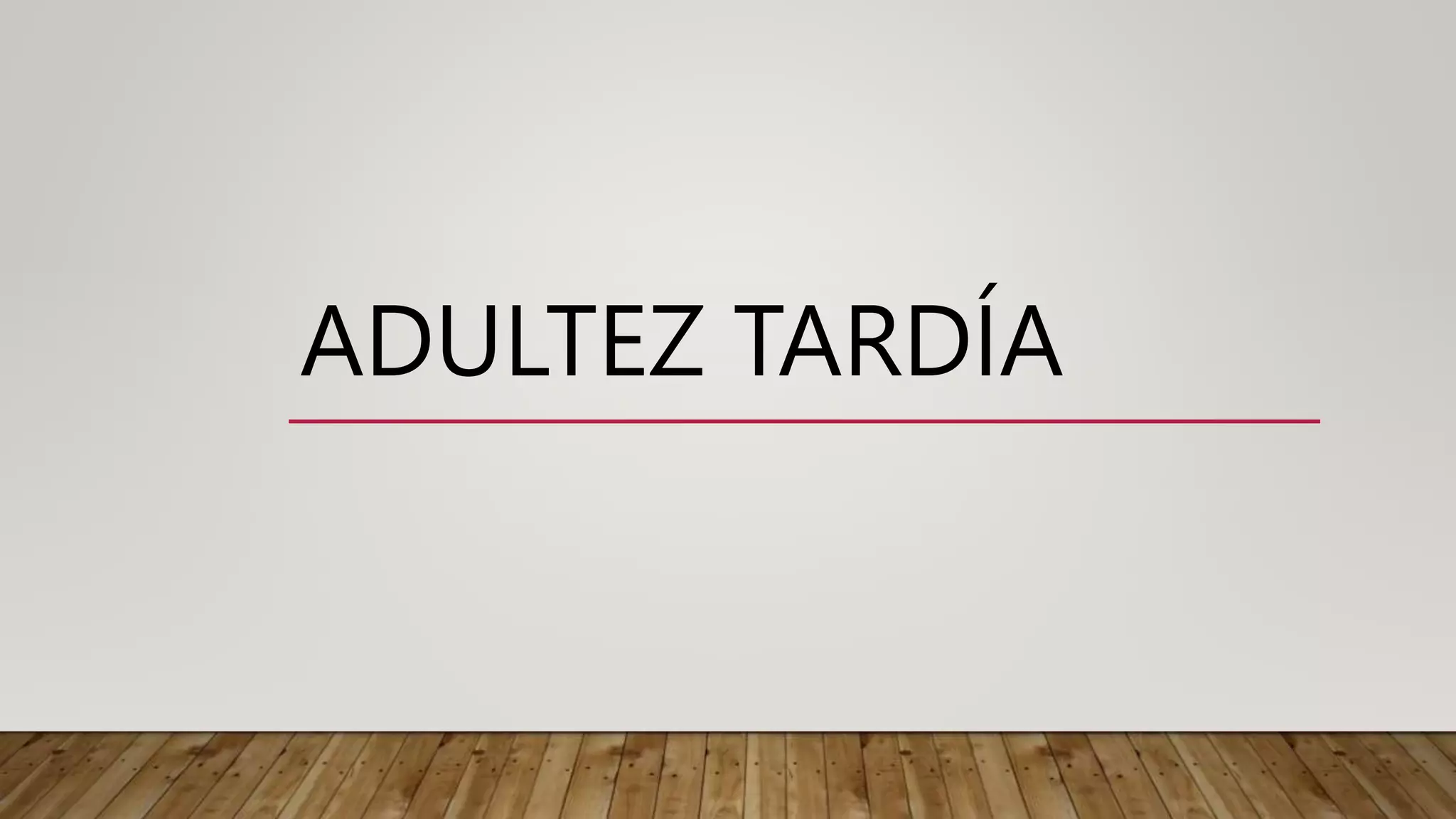 Adultez tardía.pptx